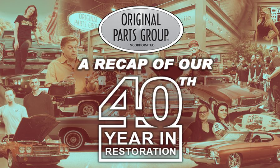 Original Parts Group: A Recap of Our 40th Year in Restoration - OPGI Blog